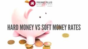 Hard Money vs Soft Money Loans • Prime Plus Mortgages